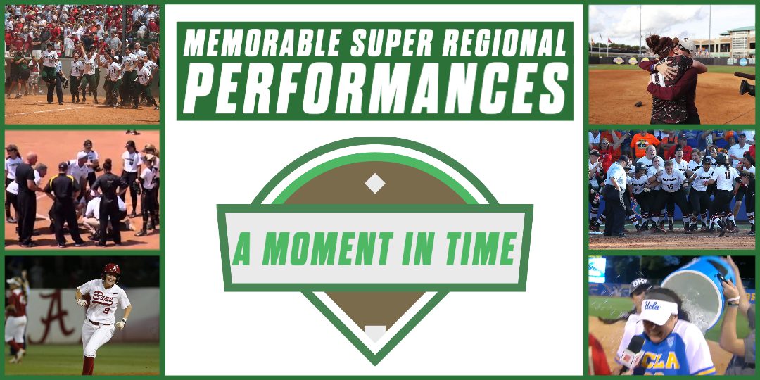 Memorable Super Regional Performances: A Moment In Time • D1Softball